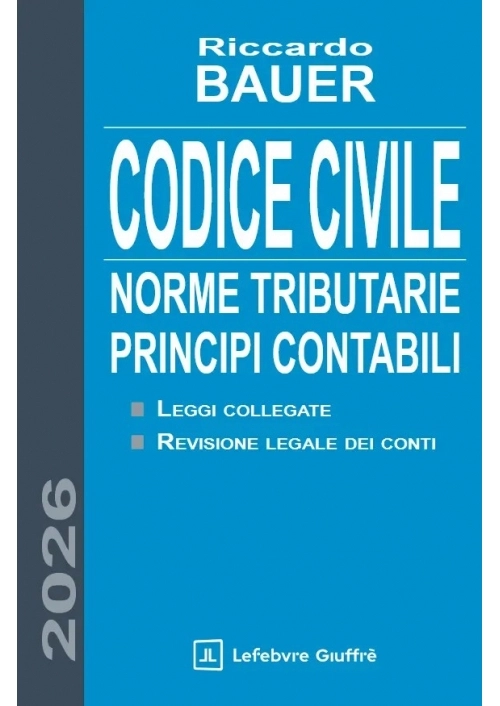 Codice Civile 2026 Bauer Norme tributarie - Principi contabili